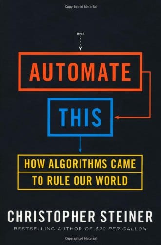 Automate This by Christopher Steiner